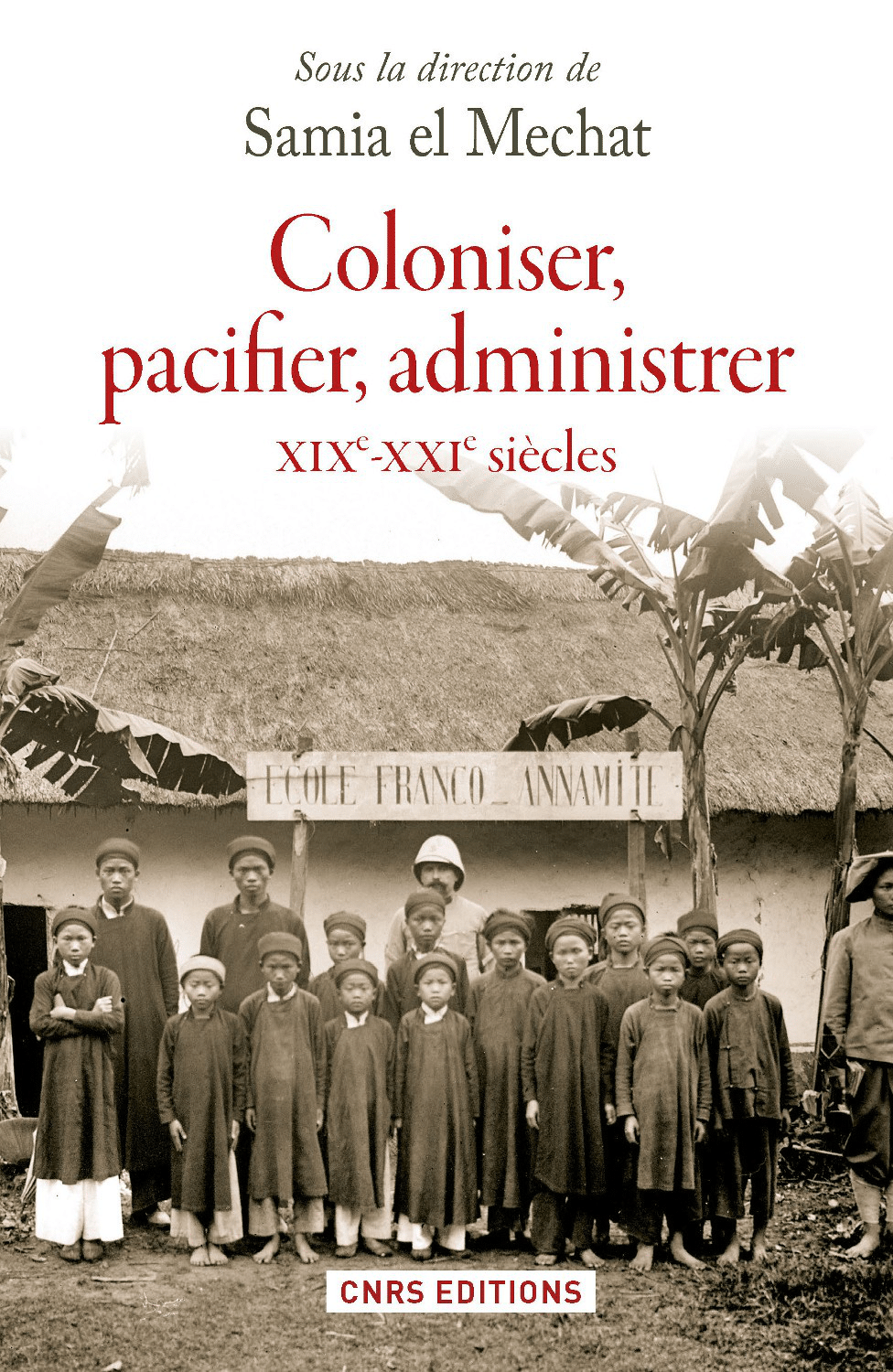 Coloniser, pacifier, administrer - XIXe - XXIe siècles - CNRS Editions